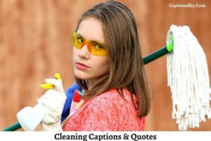 Best Cleaning Captions and Quotes For Instagram [2022]